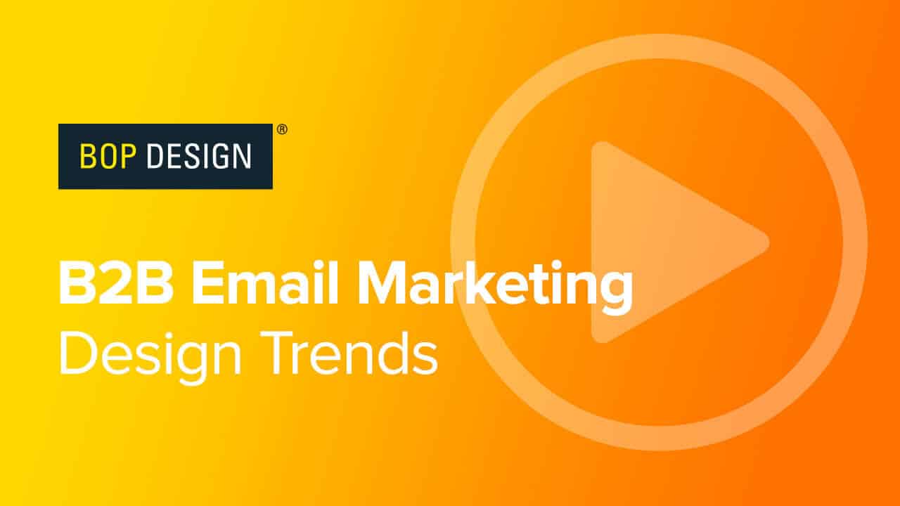 B2B Email Marketing Design Trends - Bop Design